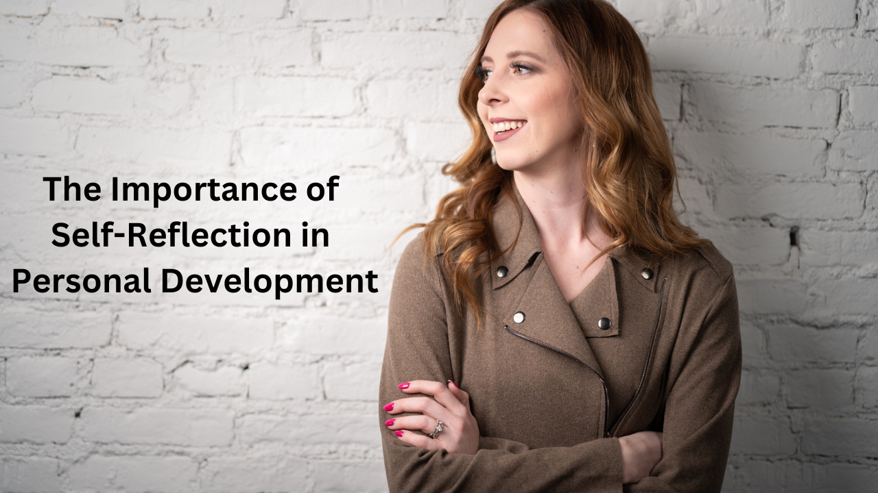 The Importance of Self-Reflection in Personal Development - WindowStill