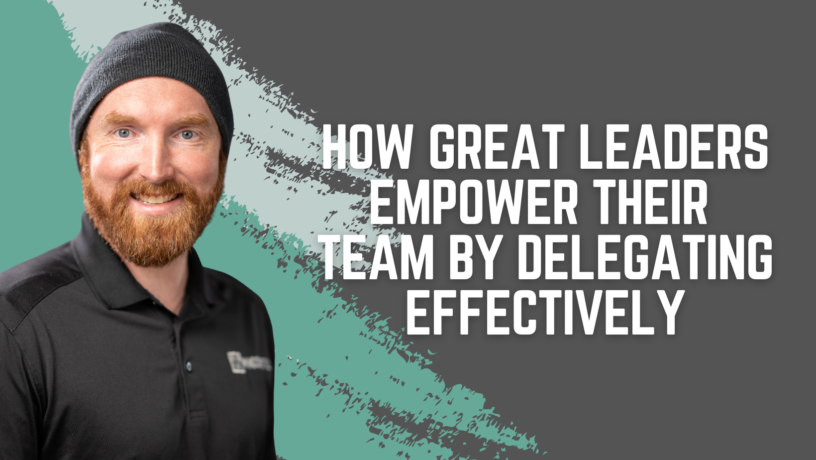 How Great Leaders Empower Their Team by Delegating Effectively ...