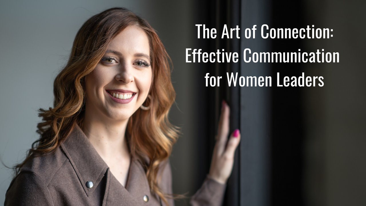 The Art Of Connection Effective Communication For Women Leaders